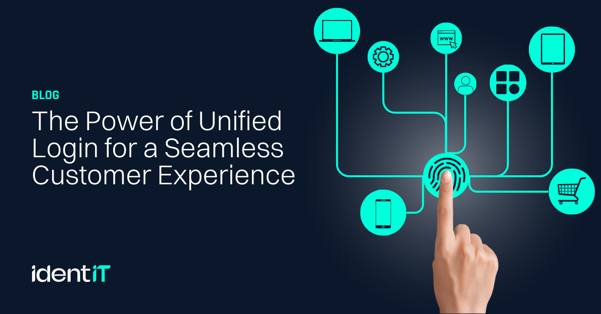 The Power of Unified Login for a Seamless Customer Experience - IdentIT